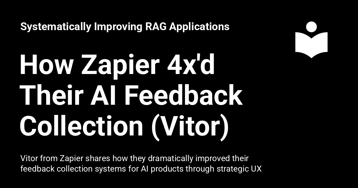 How Zapier 4x'd Their AI Feedback Collection (Vitor) - Systematically Improving RAG Applications